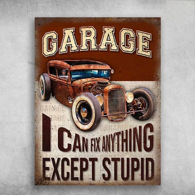 Kna Prints - Hot Rod Garage, Garage Poster - I Can Fix Anything, Except ...