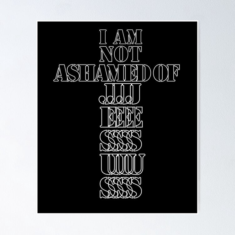 Kna Prints - I Am Not Ashamed O Jesus Poster Wall Art Print For Home ...