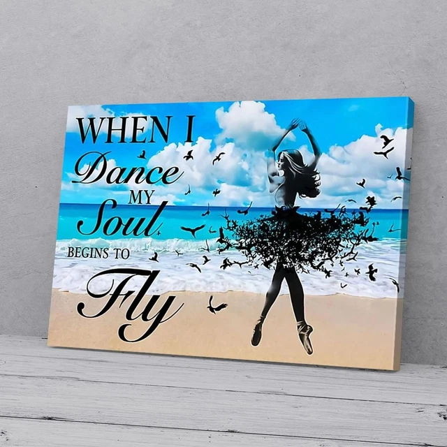 Kna Prints - When I Dance My Soul Begins To Fly Ballet Poster, Prints ...