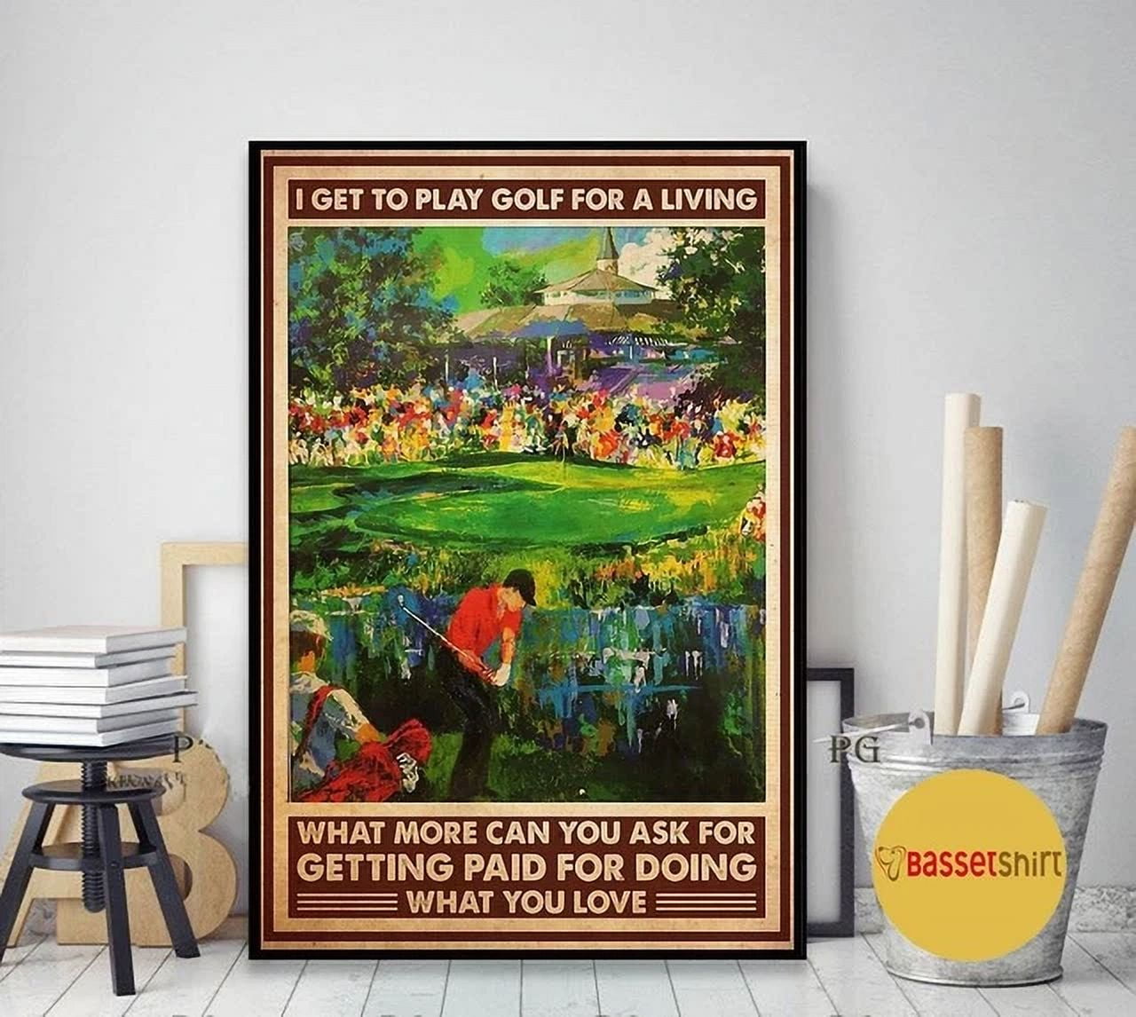 Kna Prints - I Get To Play Golf For A Living What You Love Poster Home ...