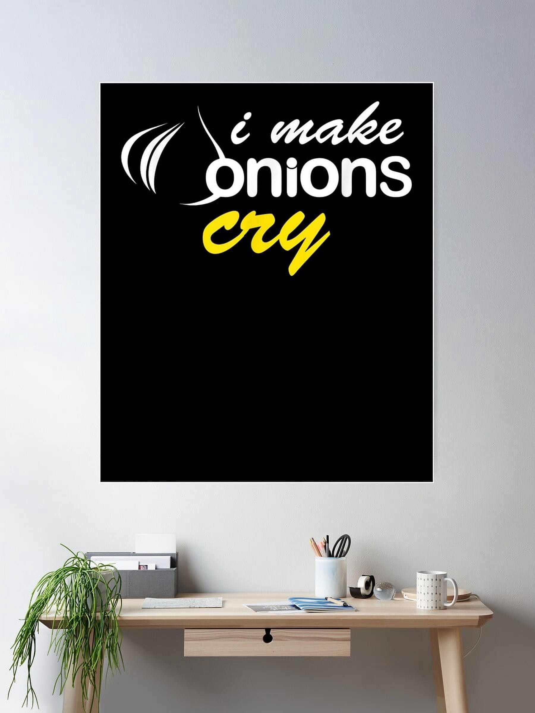 Kna Prints - I Make Onions Cry Funny Kitchen Chef Housewife Cooking Bbq ...