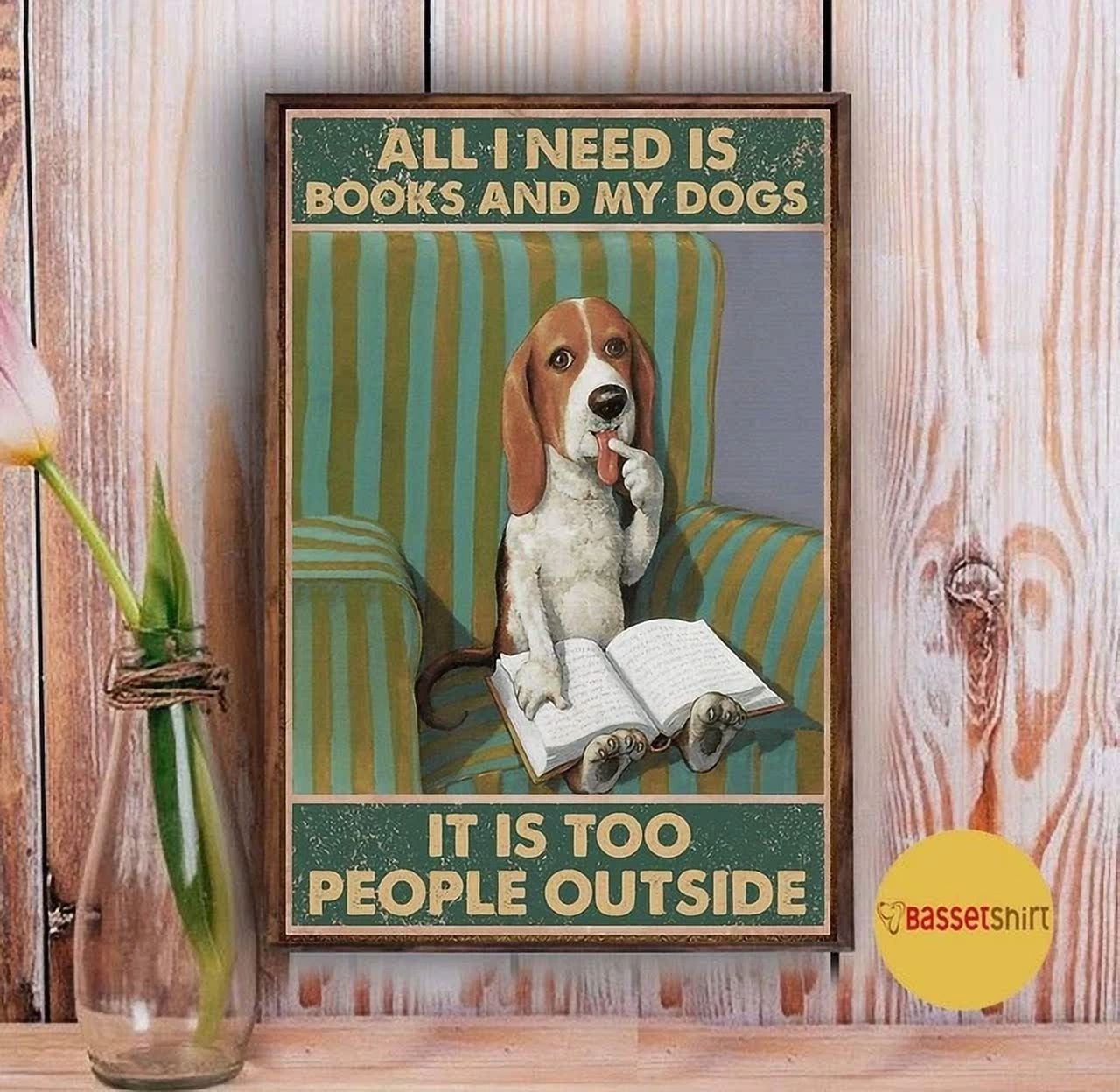 Kna Prints - All I Need Is Books And My Dogs It'S Too Peopley Outside ...