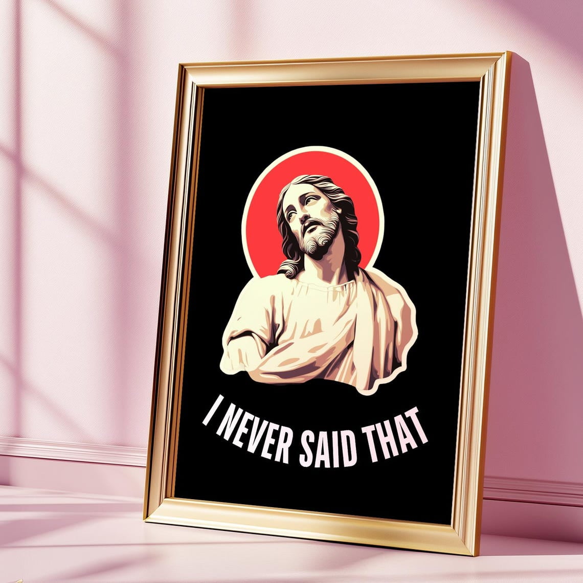 Kna Prints - I Never Said That Altered Art, Humorous Quote Poster ...