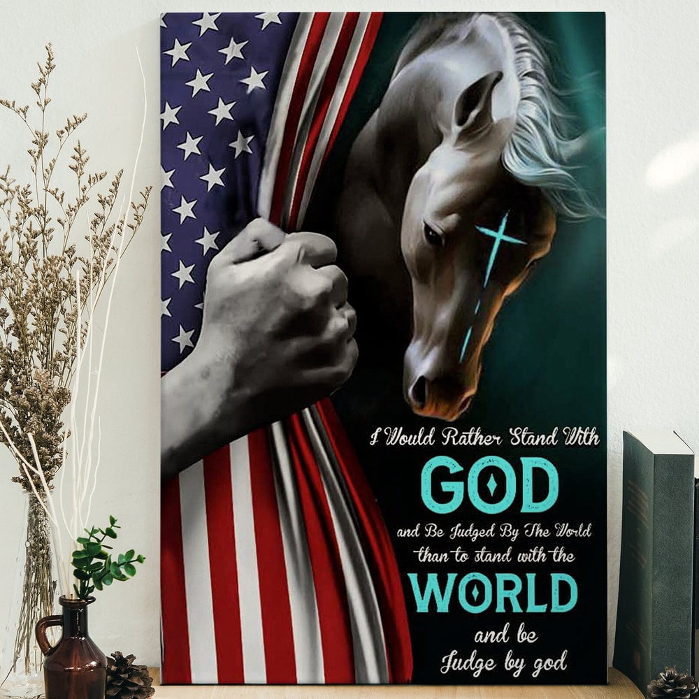 Kna Prints - I Would Rather Stand With God, And Be Judged By The World ...