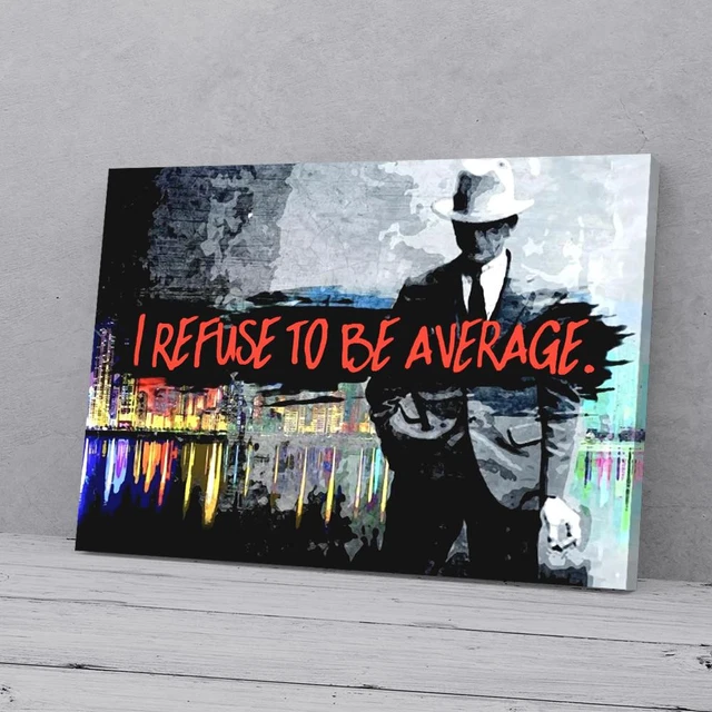 Kna Prints - I Refuse To Be Average Gangster Business Poster, Prints ...