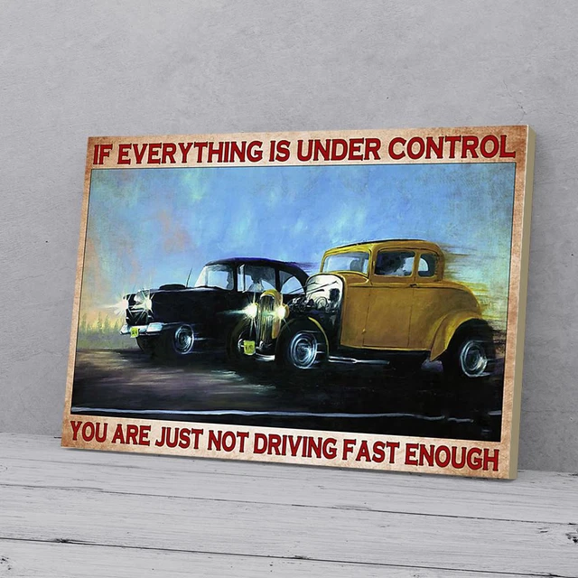 Kna Prints - If Everything Is Under Control Driving, Wall Art Wall Art ...