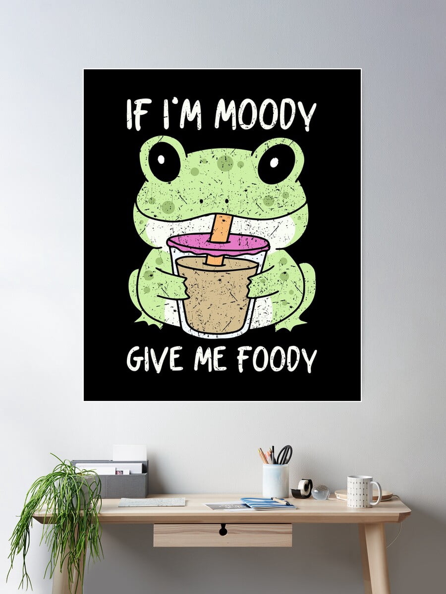 Kna Prints - If I'M Moody Give Me Foody Frog Poster , UNFRAMED-24x36 ...