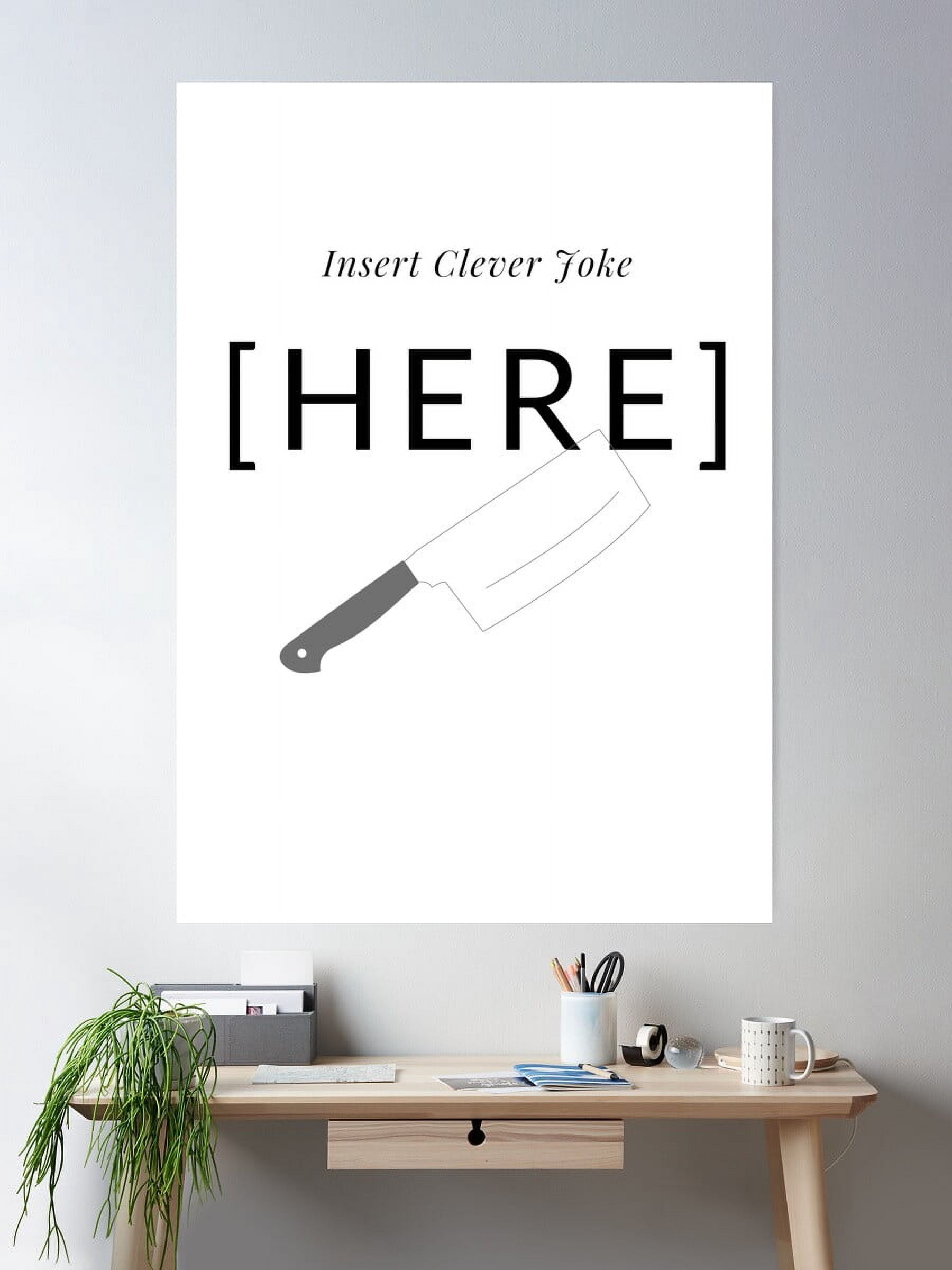Kna Prints - Insert Clever Joke Here Poster, UNFRAMED-12x18 - Walmart.com