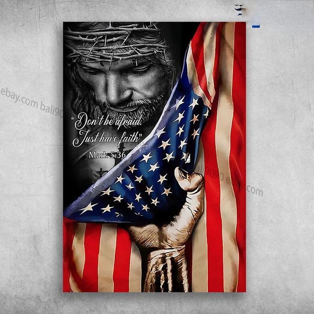 Kna Prints - Jesus, American Flag - Don'T Be Afraid, Just Have Faith ...
