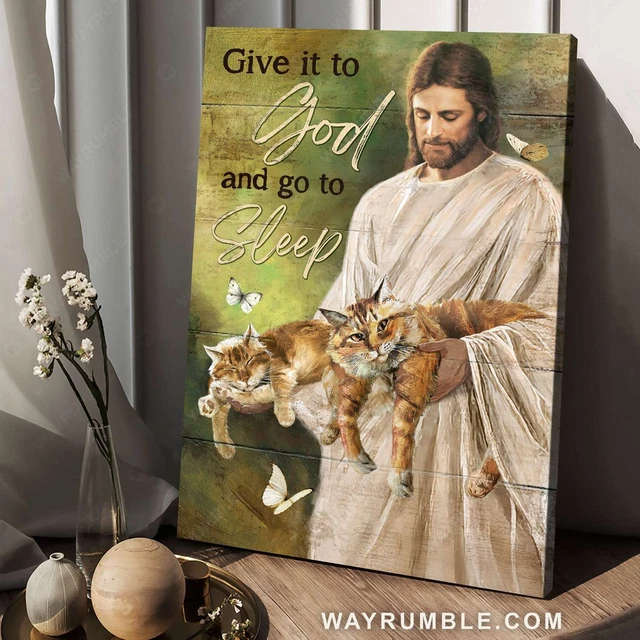 Kna Prints - Jesus Christ, Cats Painting, Give It To God And Go To ...