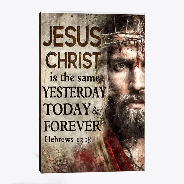 Kna Prints - Jesus Christ Is The Same Yesterday Today Andorever - Hand ...