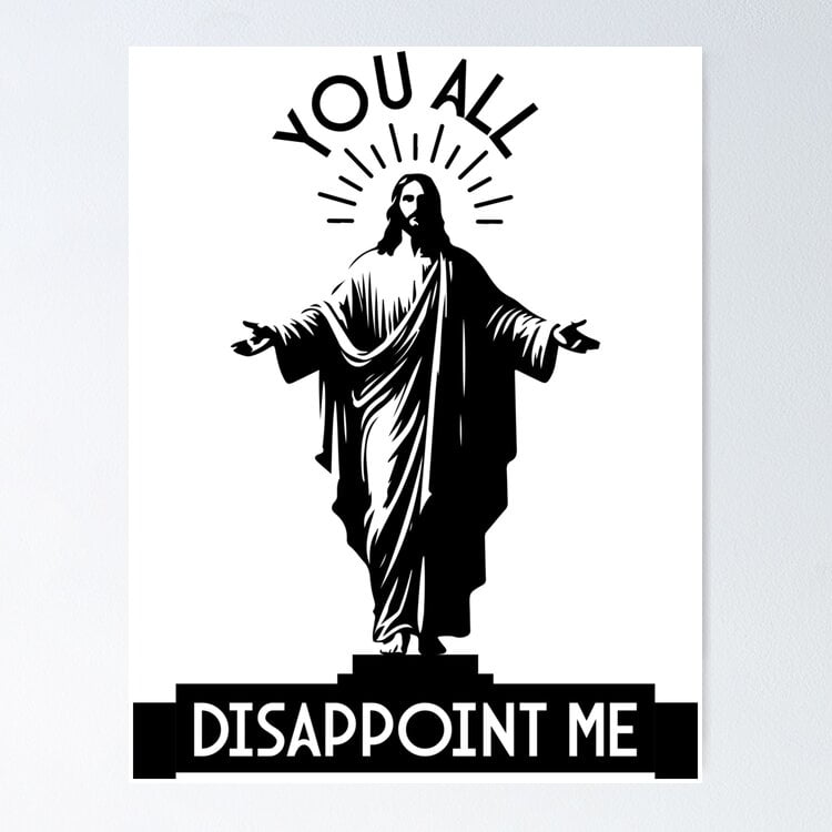 Kna Prints - Jesus Disappointment Poster Wall Art Print For Home Decor ...