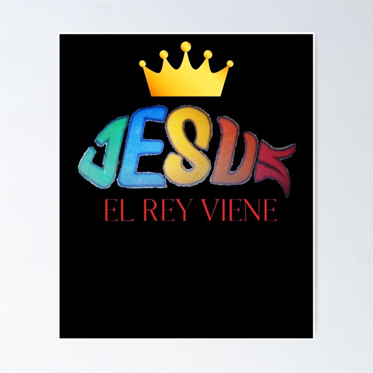 Kna Prints - Jesus El Rey Viene Poster Wall Art Print For Home Decor ...