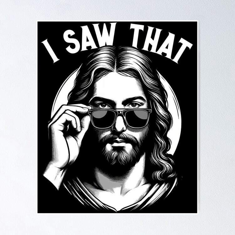 Kna Prints - Jesus I Saw That Unny Jesus Quote Christian Jesus Poster ...