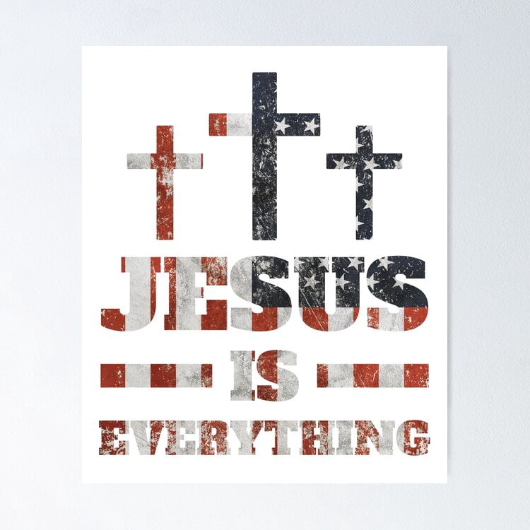 Kna Prints - Jesus Is Everything! American Lag Jesus Poster Wall Art ...