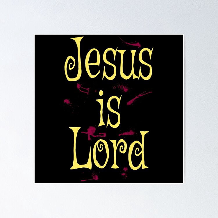 Kna Prints - Jesus Is Lord - Jesus Christ Is Lord Poster Wall Art Print ...