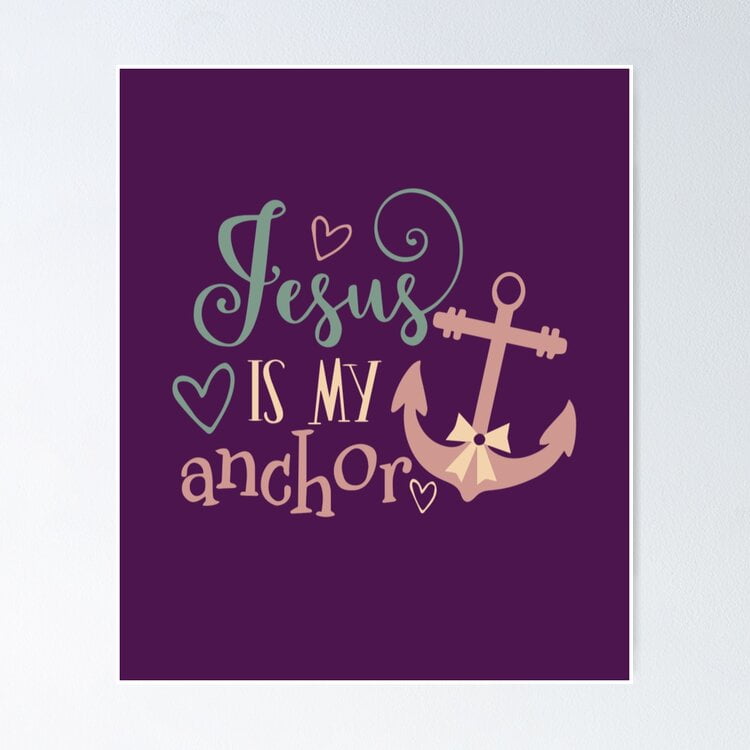 Kna Prints - Jesus Is My Anchor. Jesus I Trust You. Poster Wall Art ...