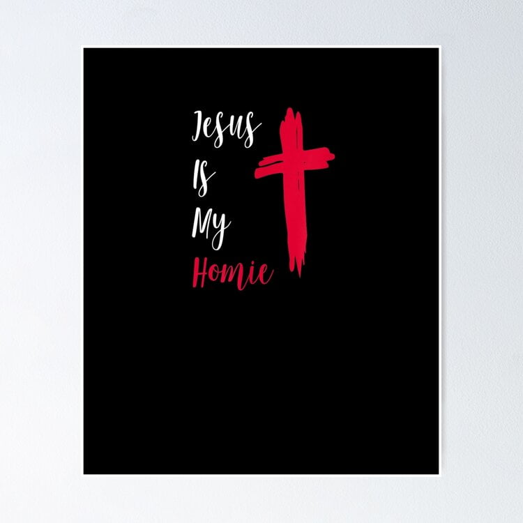 Kna Prints - Jesus Is My Homie Poster Wall Art Print For Home Decor ...