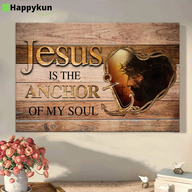 Kna Prints - Jesus Is The Anchor Of My Soul Jesus Christ Prints ...
