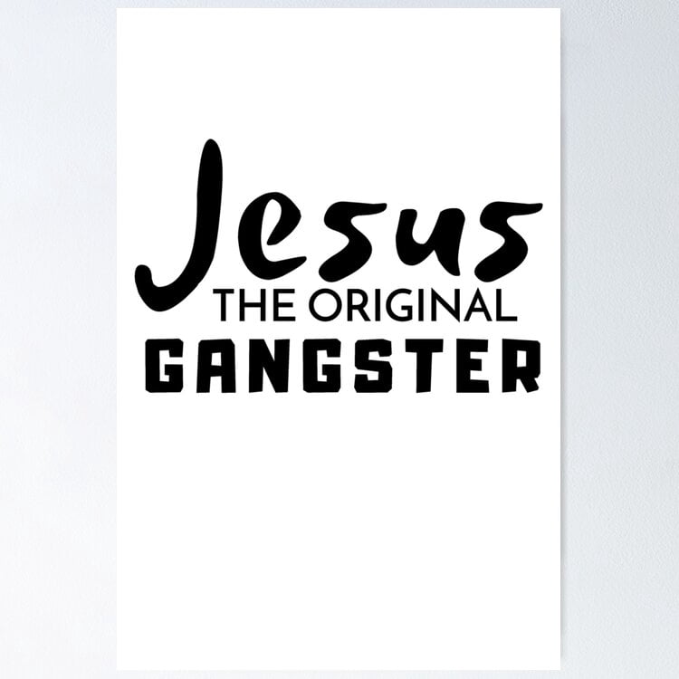 Kna Prints - Jesus The Original Gangster - Jesus Is My Hero Poster Wall ...