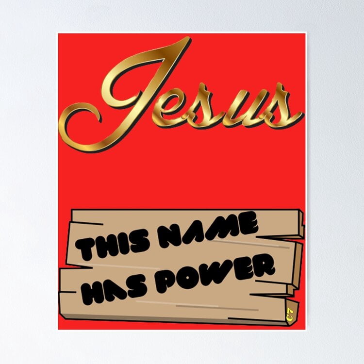 Kna Prints - Jesus! This Name Has Power Poster Wall Art Print For Home ...