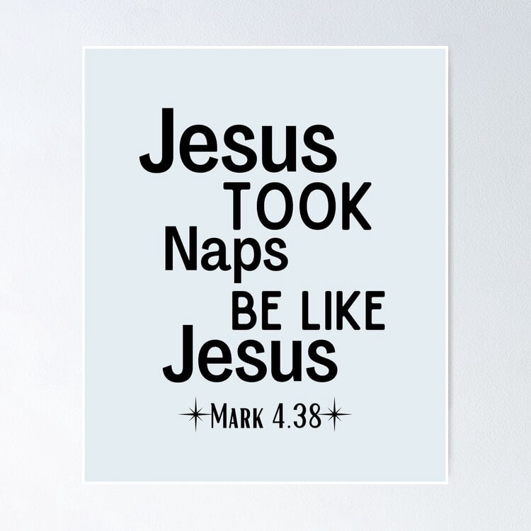 Kna Prints - Jesus Took Naps - Be Like Jesus Mark 4:38 Unny Poster Wall ...