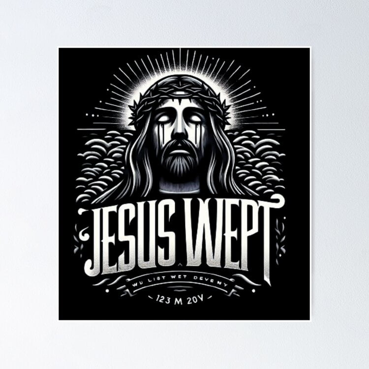 Kna Prints - Jesus Wept : Jesus Wept Bible Verse ,John 11:35. Poster ...