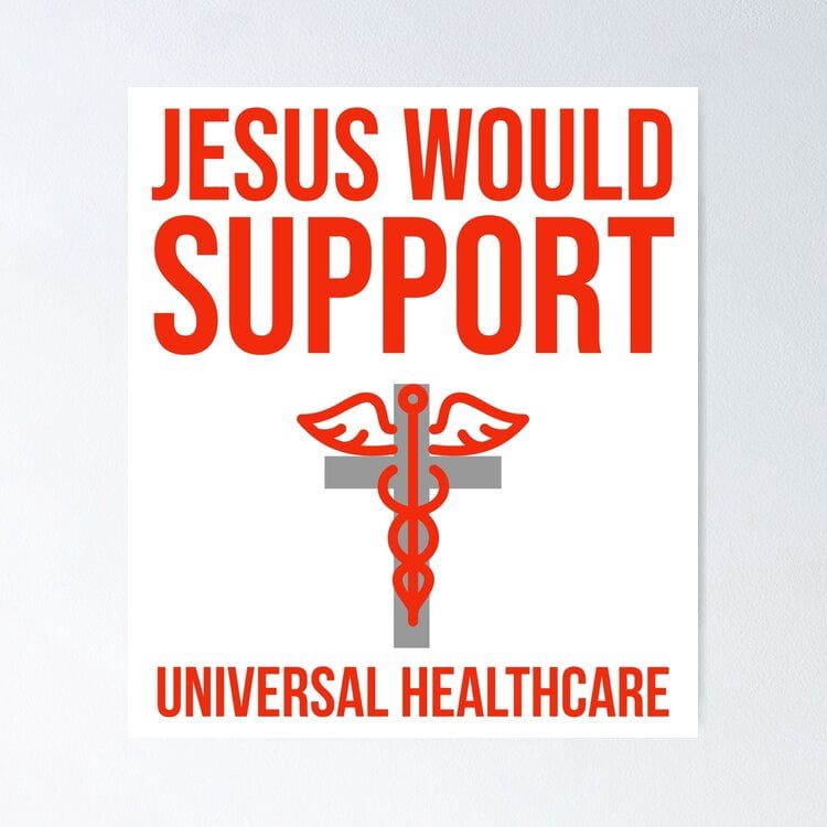 Kna Prints - Jesus Would Support Universal Healthcare Poster Wall Art ...