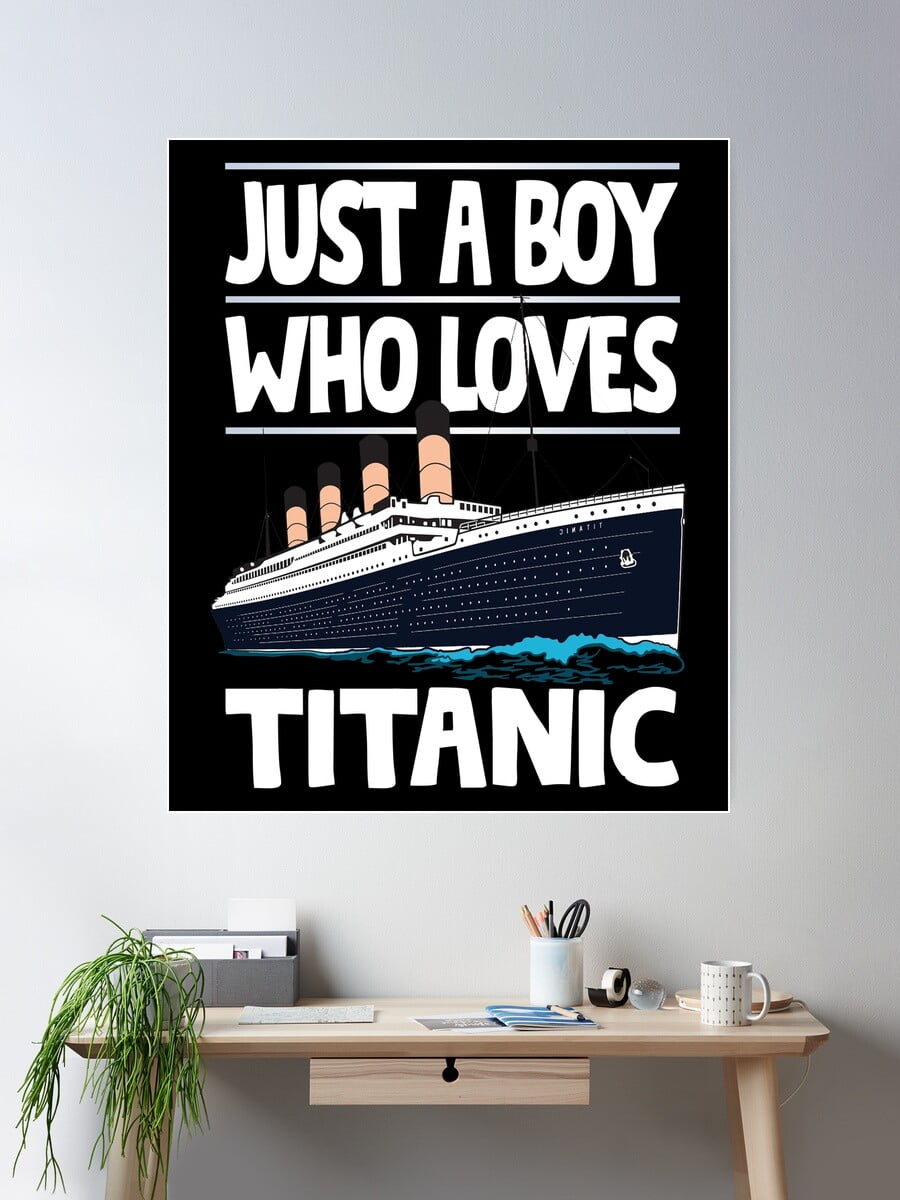 Kna Prints - Just A Boy Who Loves Titanic - Titanic Ship Lover Boys ...