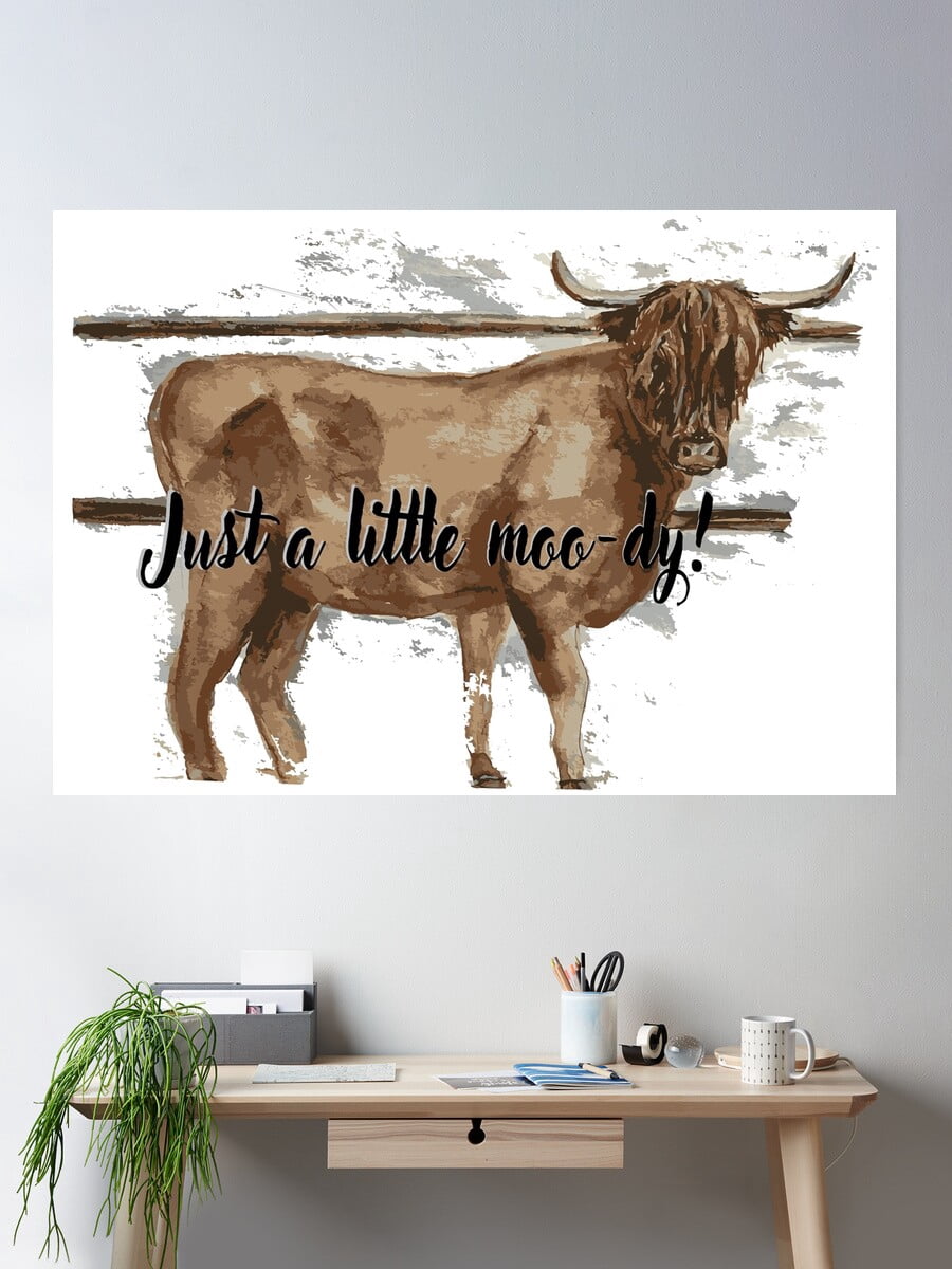 Kna Prints - Just A Little Moo-Dy! Poster Wall Art, Modern Wall Decor ...