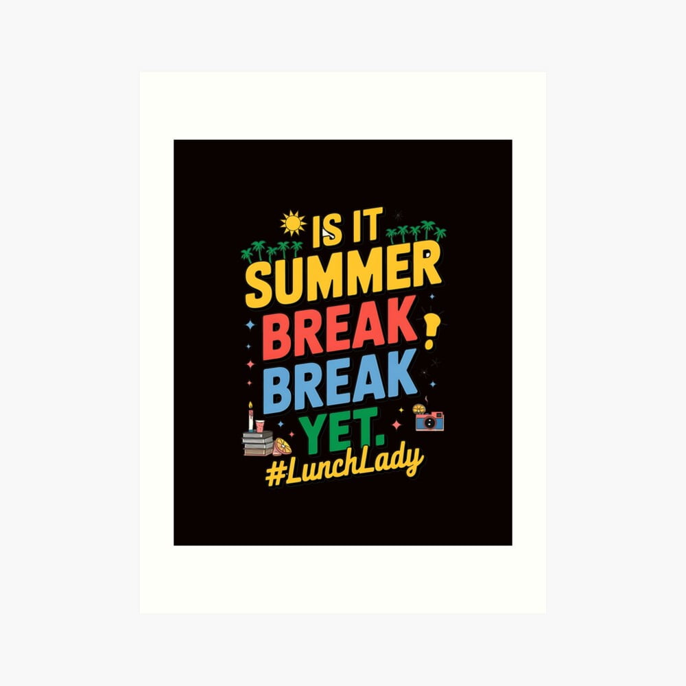 Kna Prints - Kir 3136 - Is It Summer Break Yet Lunch Lady Last Day Of ...