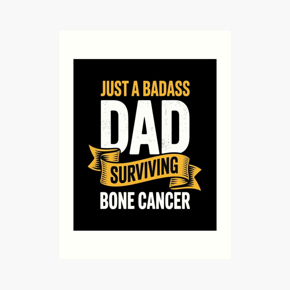 Kna Prints - Kir 3227 - Badass Dad Surviving Bone Cancer Survivor Quote ...