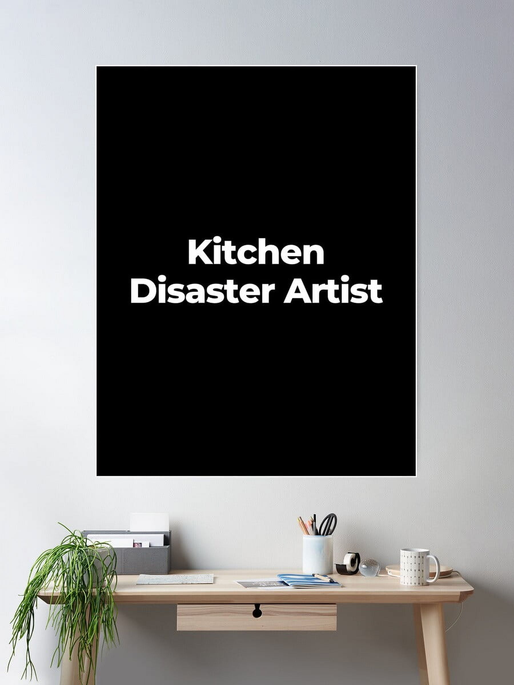 Kna Prints - Kitchen Disaster Artist Poster Wall Art, Modern Wall Decor ...
