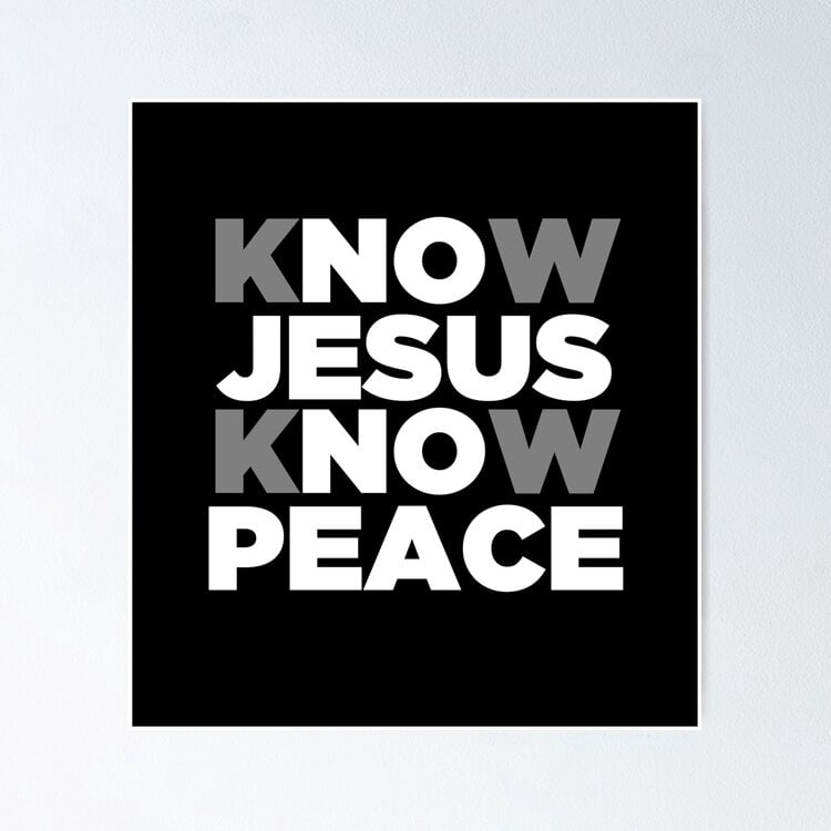 Kna Prints - Know Jesus Know Peace, No Jesus No Peace Poster Wall Art ...