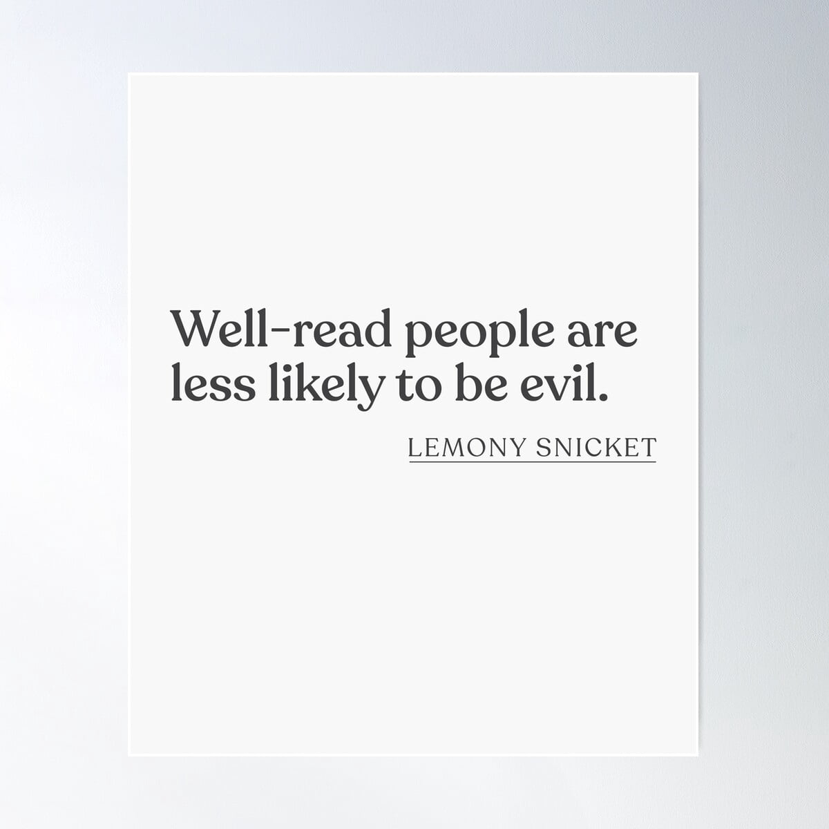 Kna Prints - Lemony Snicket - Well-Read People Are Less Likely To Be ...