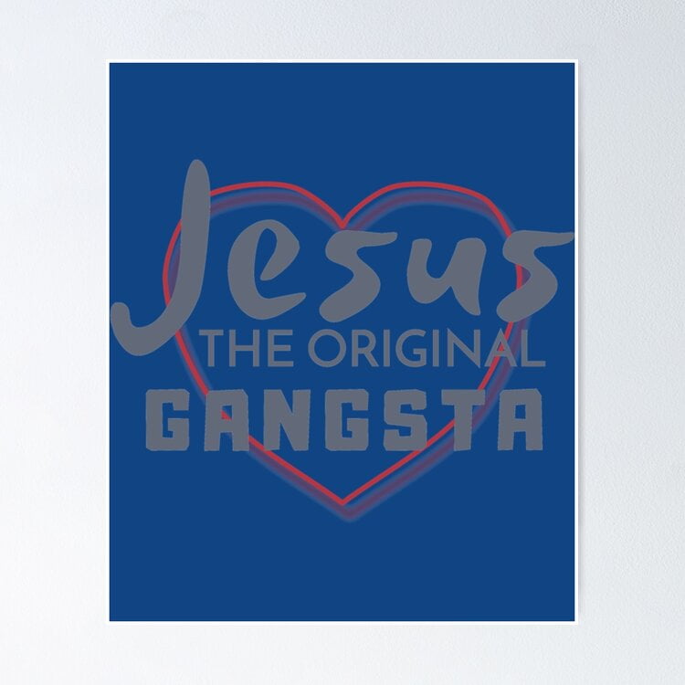 Kna Prints - Love Jesus The Original Gangsta - Jesus Is My Hero Poster ...