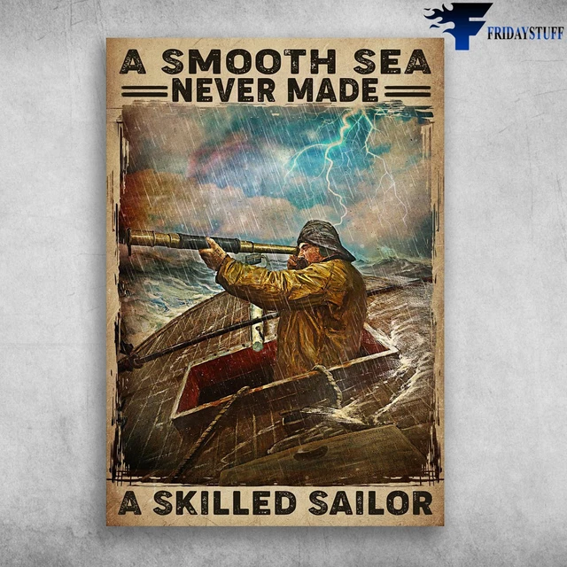 Kna Prints - Man In The Storm, Old Sailor A Smooth Sea, Never Made A ...