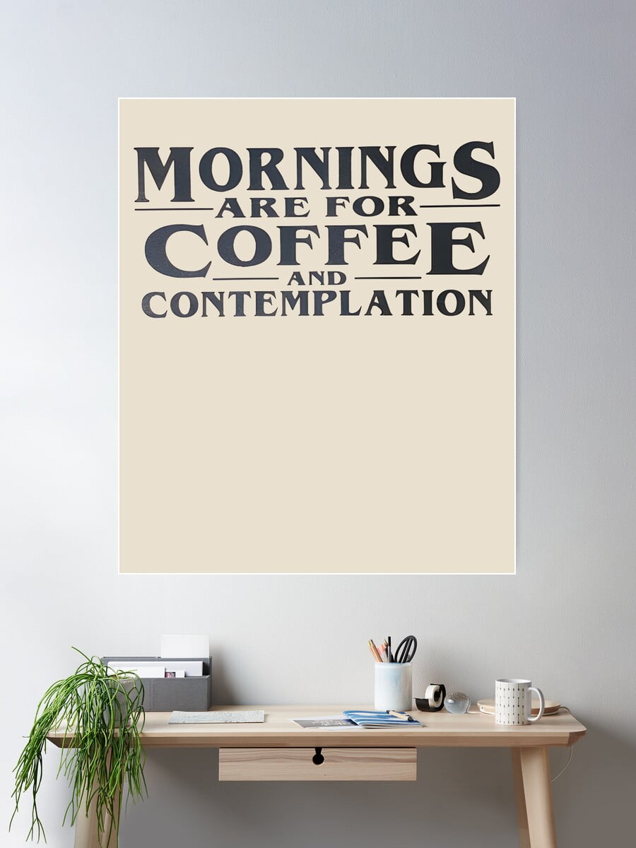 Kna Prints - Mornings Are For Coffee And Contemplation |Coffee Sign ...