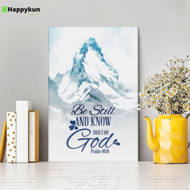 Kna Prints - Mountain Be Still And Know That I Am God Psalm 4610 L Art ...