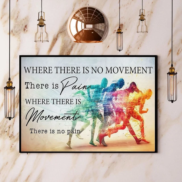 Kna Prints - Where There Is No Movement There Is Pain Where There Is ...