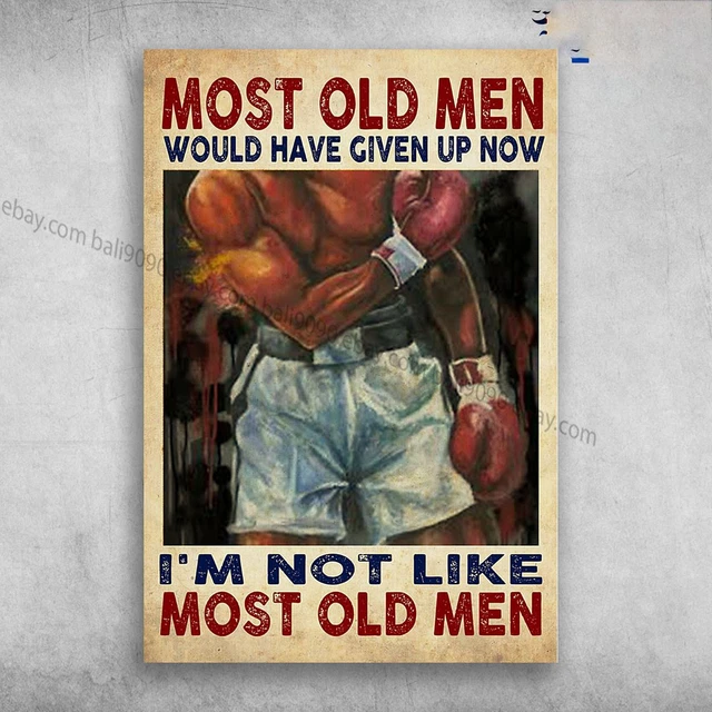 Kna Prints - Old Man Boxing - Most Old Men Would Have Given Up Now, I'M ...