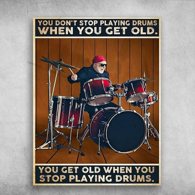 Kna Prints - Old Man Drum, Drummer Poster - You Don'T Stop Playing ...