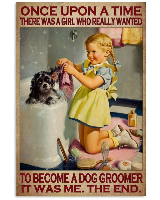 Kna Prints - Once Upon A Time Girl Who Really Wanted To Become A Dog Groomer Poster Print For ...