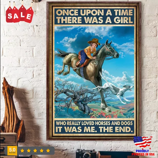 Kna Prints - Once Upon A Time There Was A Girl Love Horses And Dogs It ...