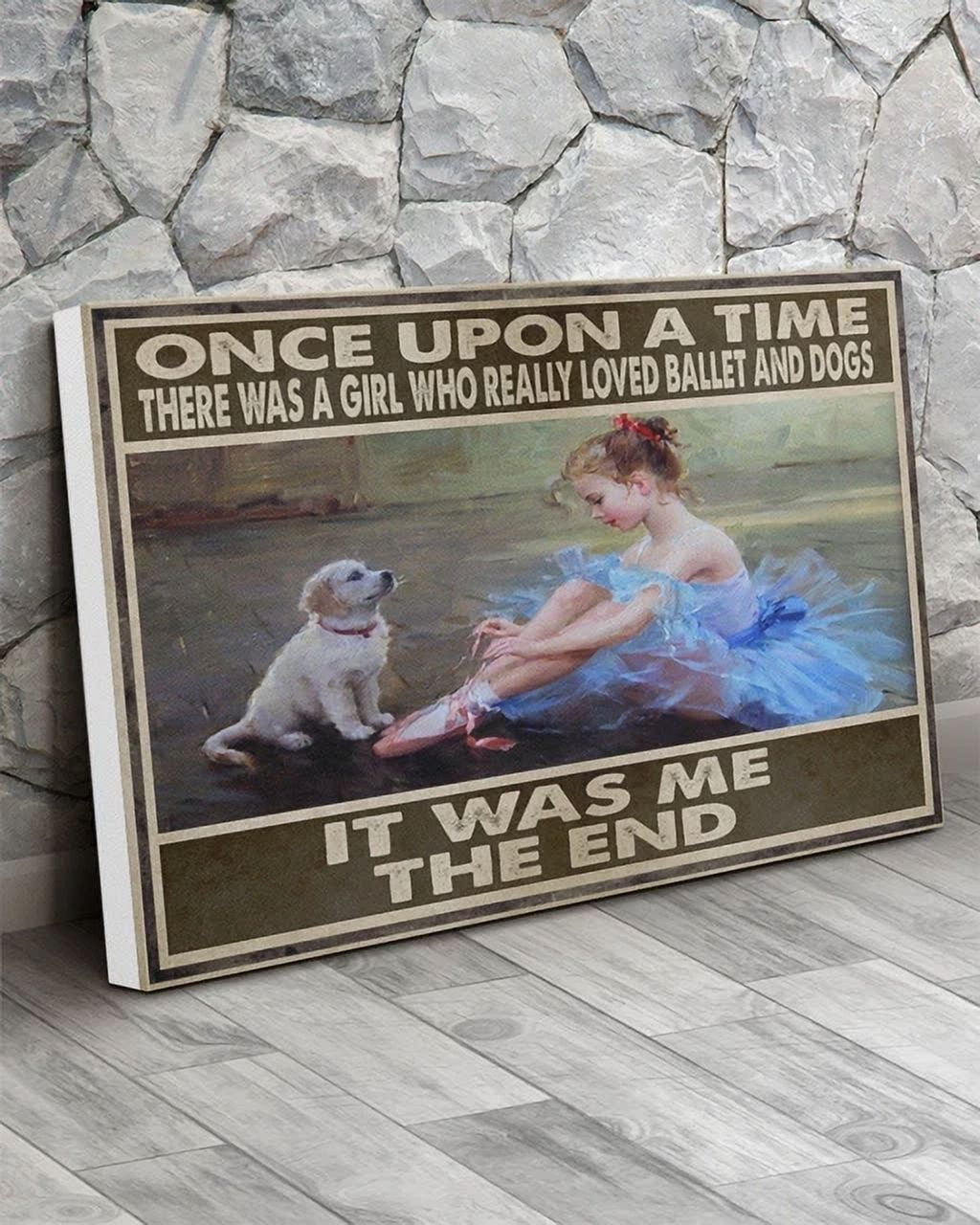 Kna Prints - Once Upon A Time There Was A Girl Loved Ballet And Dogs ...