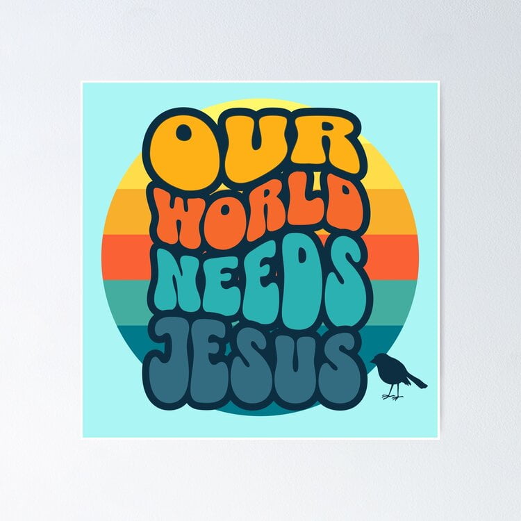 Kna Prints - Our World Needs Jesus Poster Wall Art Print For Home Decor ...