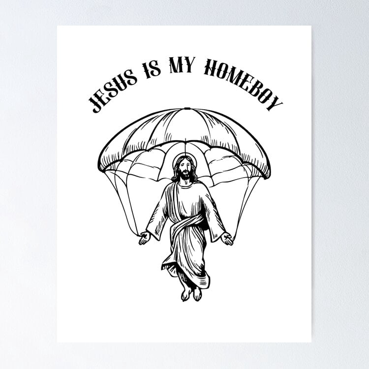 Kna Prints - Parachuting Jesus - Jesus Is My Homeboy Poster Wall Art ...