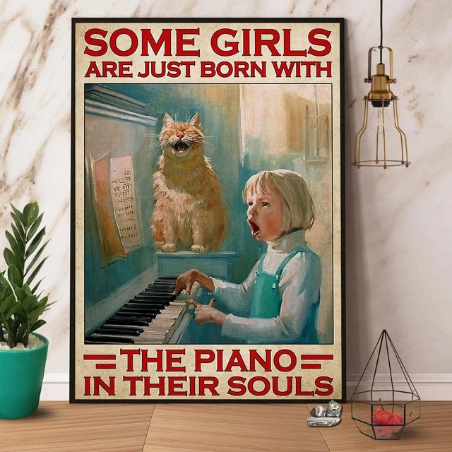 Kna Prints - Piano Some Girls Are Just Born With The Piano In Their ...