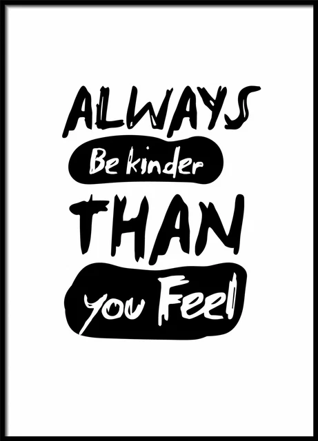 Kna Prints - Poster Always Be Kinder Than You Feel, Motivational Poster ...