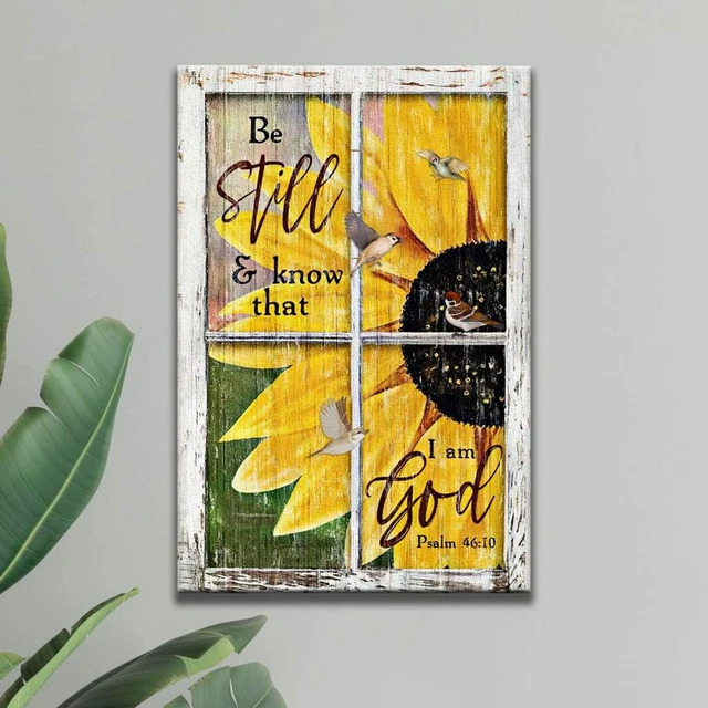 Kna Prints - Poster Be Still And Know That I Am God Psalm 4610, Sparrow ...